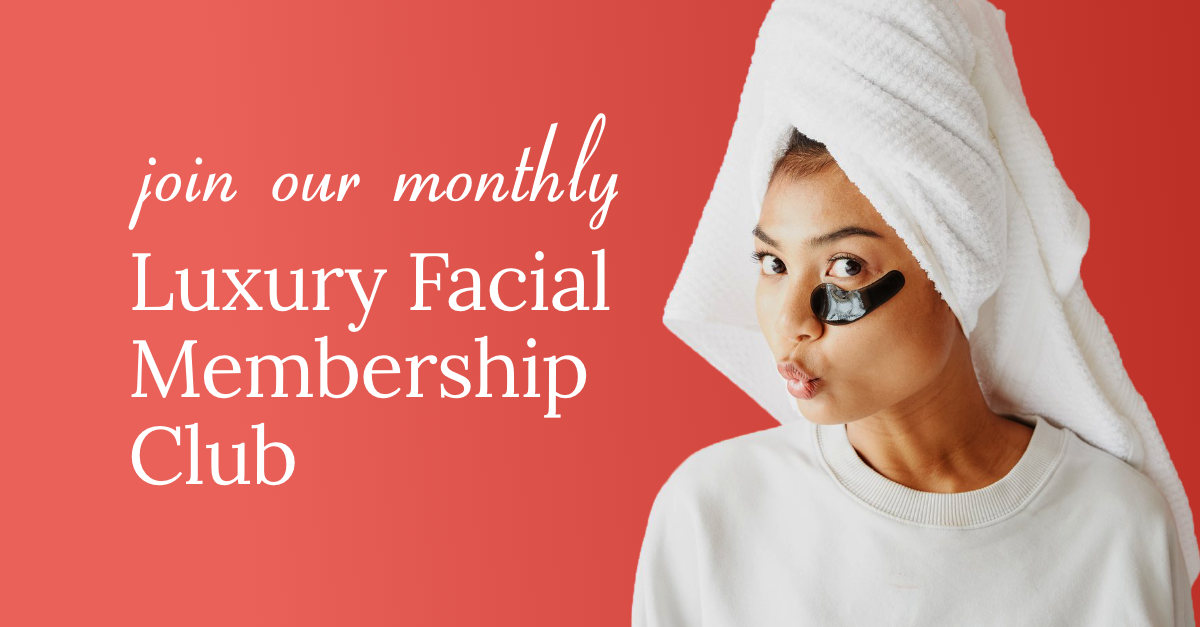 Join our monthly Luxury Facial Membership Club! – Monterella Boutique & Spa
